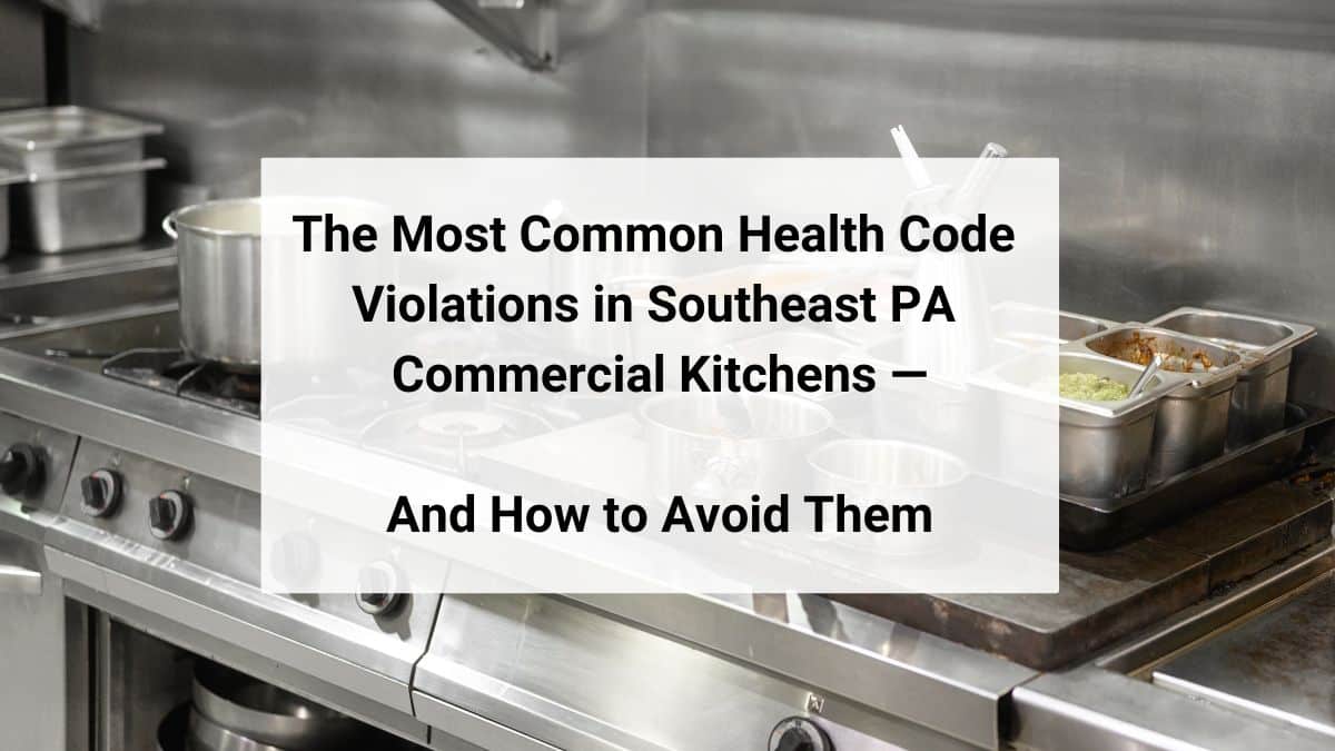 Health Code Violations in Commercial Kitchens | Southeast PA Tips